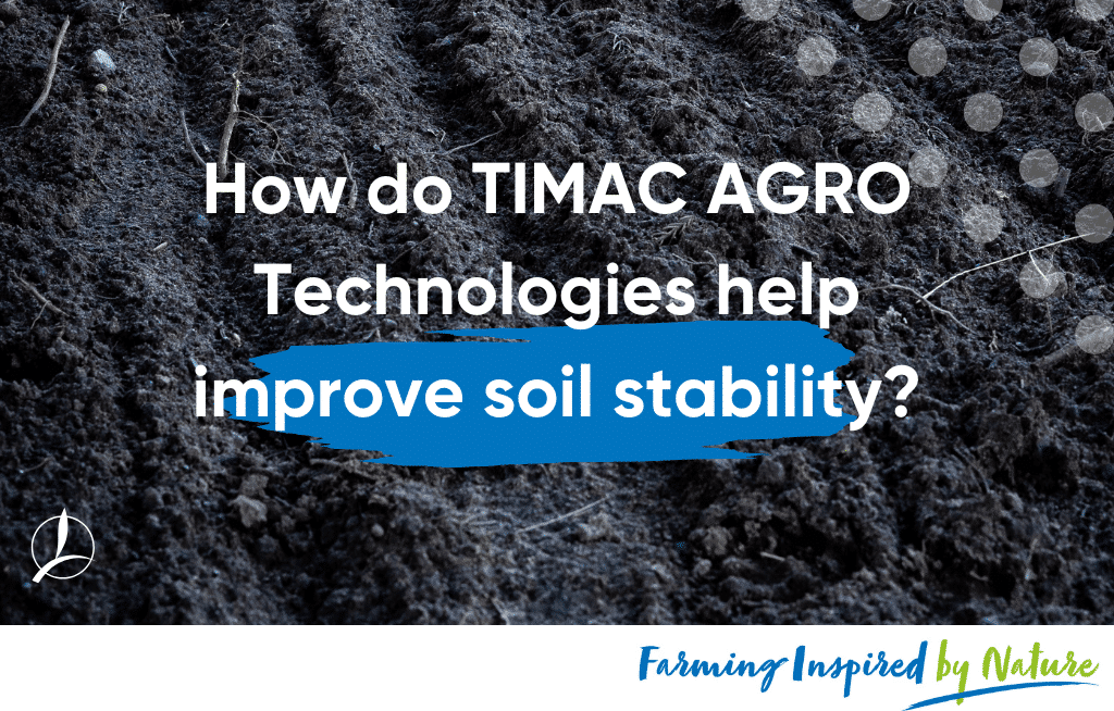 Improving Soil Stability with TIMAC AGRO technologies
